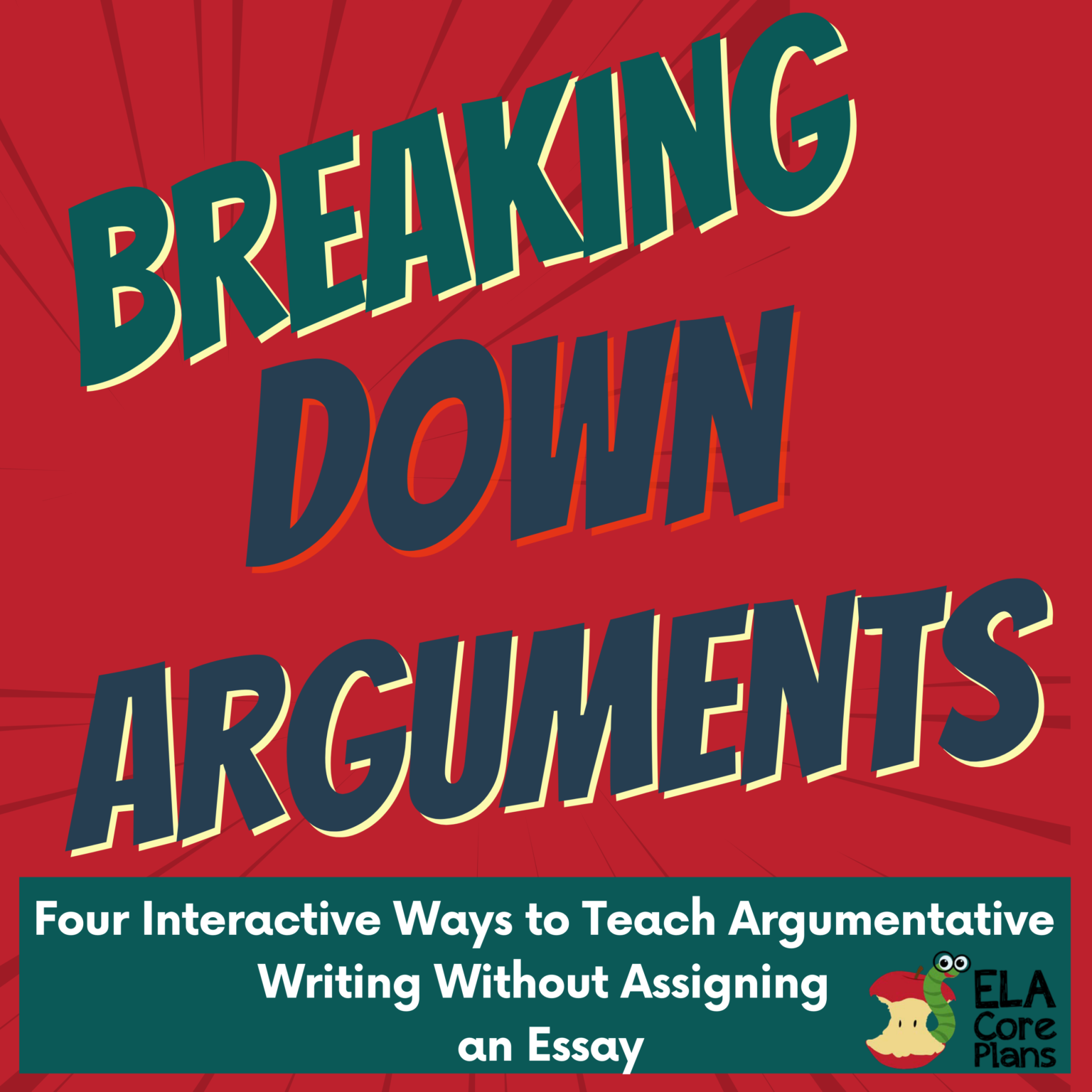 21 Argumentative Writing Exercises: Breaking Down Arguments: 4 ...
